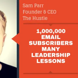 300 — Sam Parr - From Founder to CEO